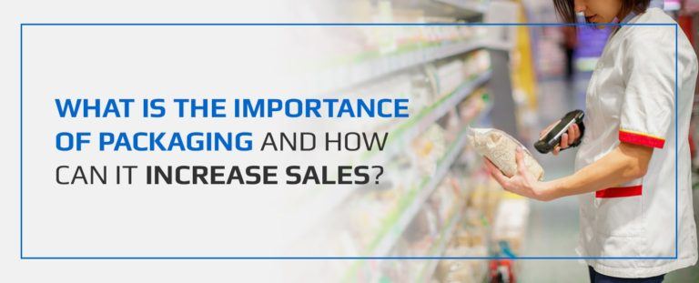 Importance of Packaging | How Packaging affects sales